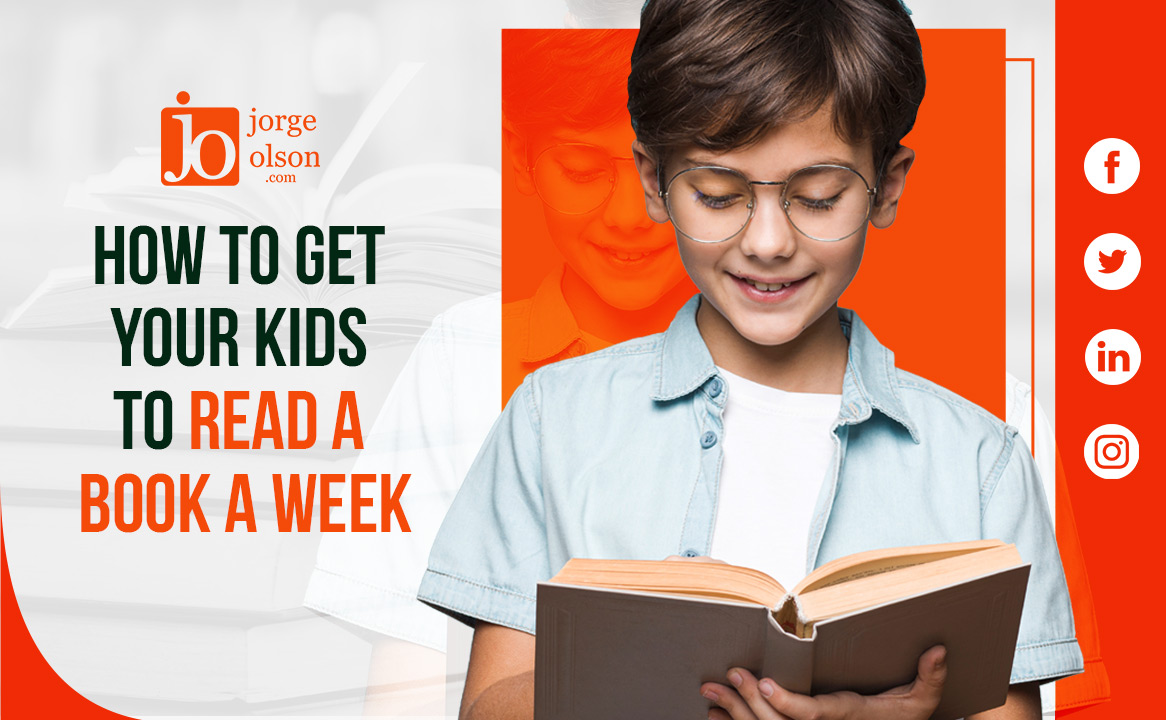How to Get Your Kids to Read a Book a Week - Jorge Olson